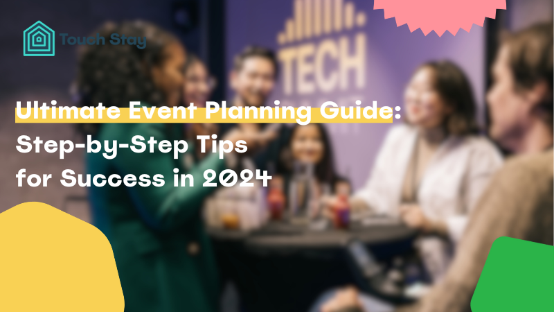 The ultimate event planning guide and checklist for 2024 | Touch Stay | Touchstay